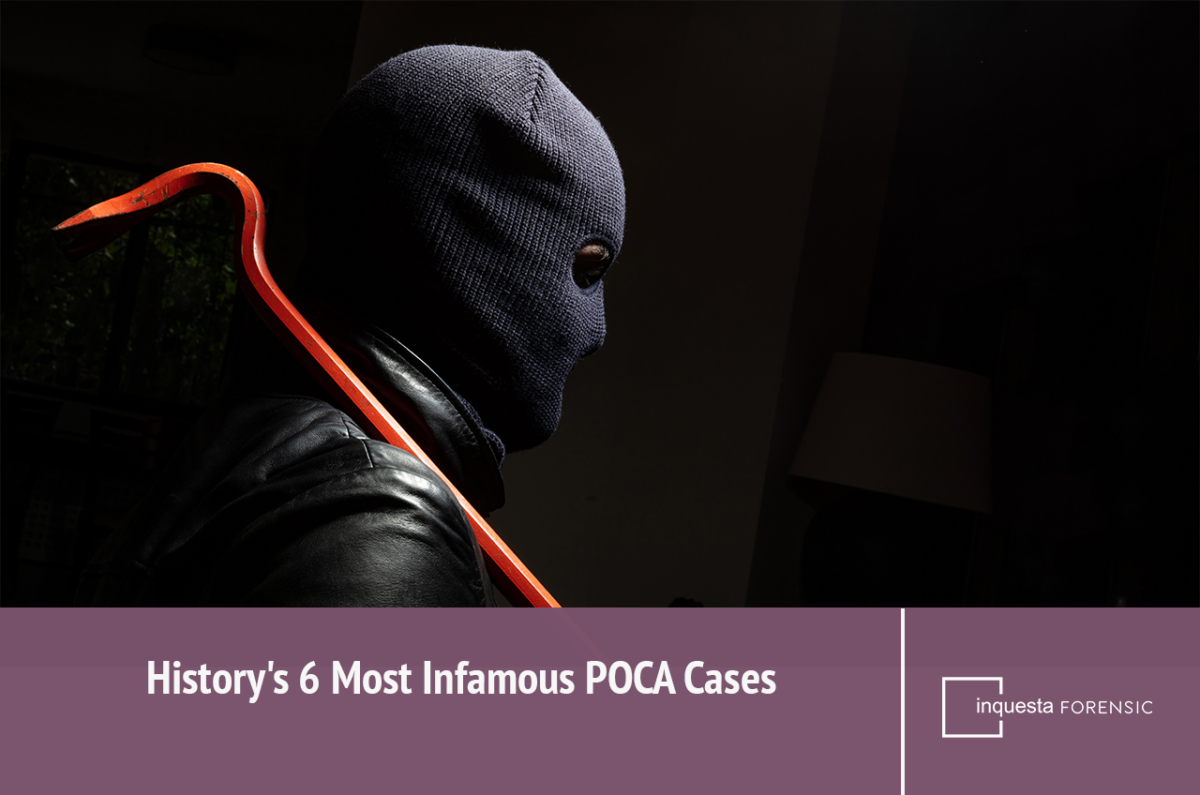 History's 6 Most Infamous POCA Cases | Inquesta Forensic